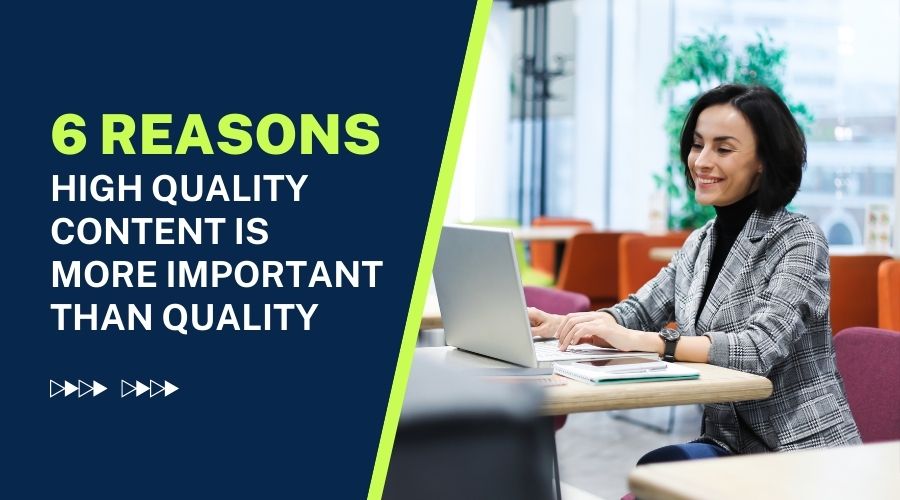 6 Reasons High Quality Content is More Important Than Quantity - Text ...